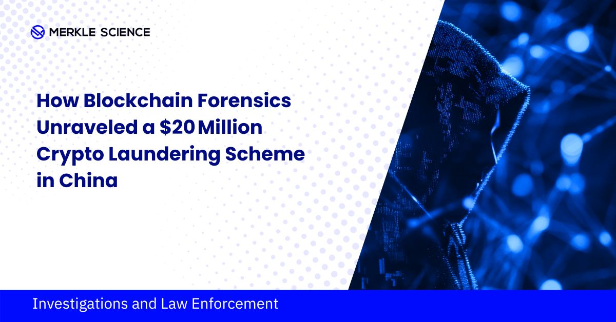 How Blockchain Forensics Unraveled a $20 Million Crypto Laundering Scheme in China